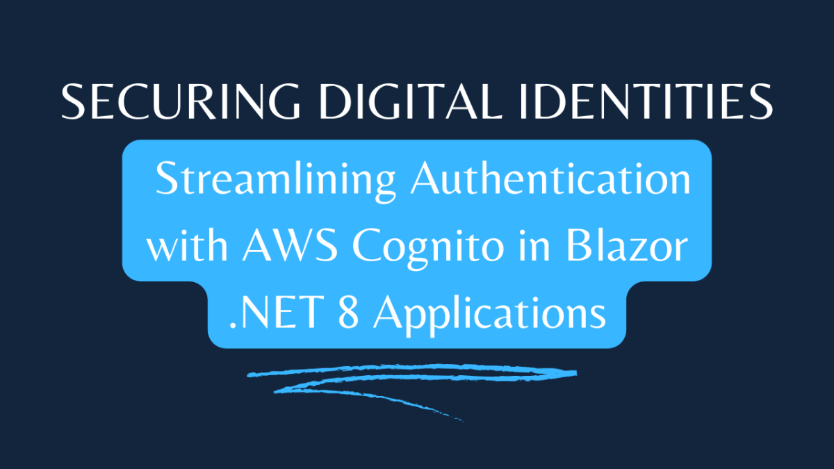 Securing Digital Identities: Streamlining Authentication with AWS Cognito in Blazor .NET 8 ...